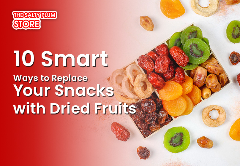 10 Smart Ways to Replace Your Snacks with Dried Fruits - The Salty Plum ...