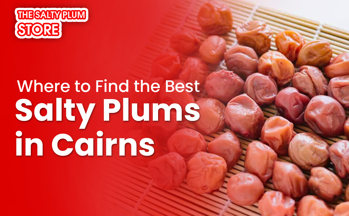 Where to Find the Best Salty Plums in Cairns - The Salty Plum Store